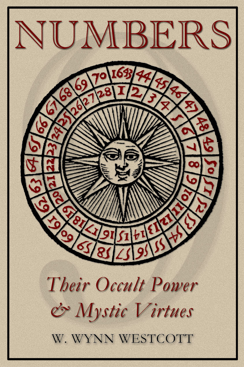 Numbers - Their Occult Power & Mystic Virtues - W. Wynn Westcott 1911 ...
